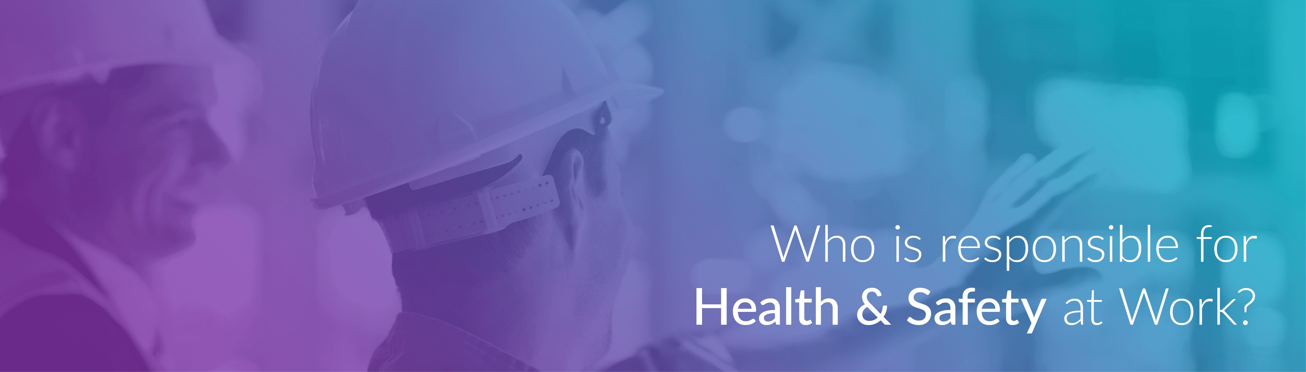Who is responsible for Health and Safety at Work - Blogs | Constructionline