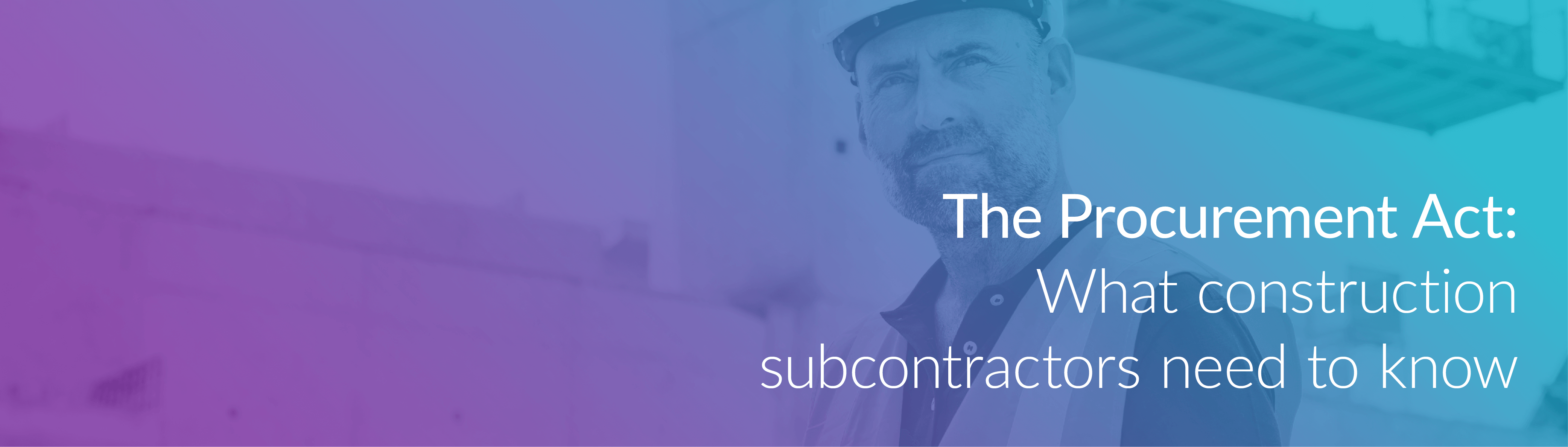 Procurement Act for subcontractors – Blogs | Constructionline