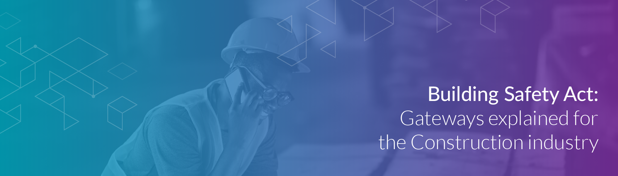 Building Safety Act Gateways Explained - Blogs | Constructionline