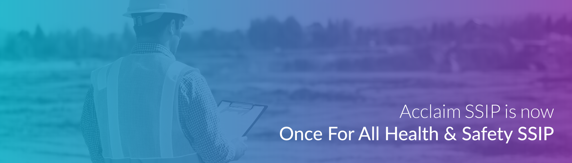 Acclaim SSIP is now Once For All Health & Safety SSIP | Constructionline