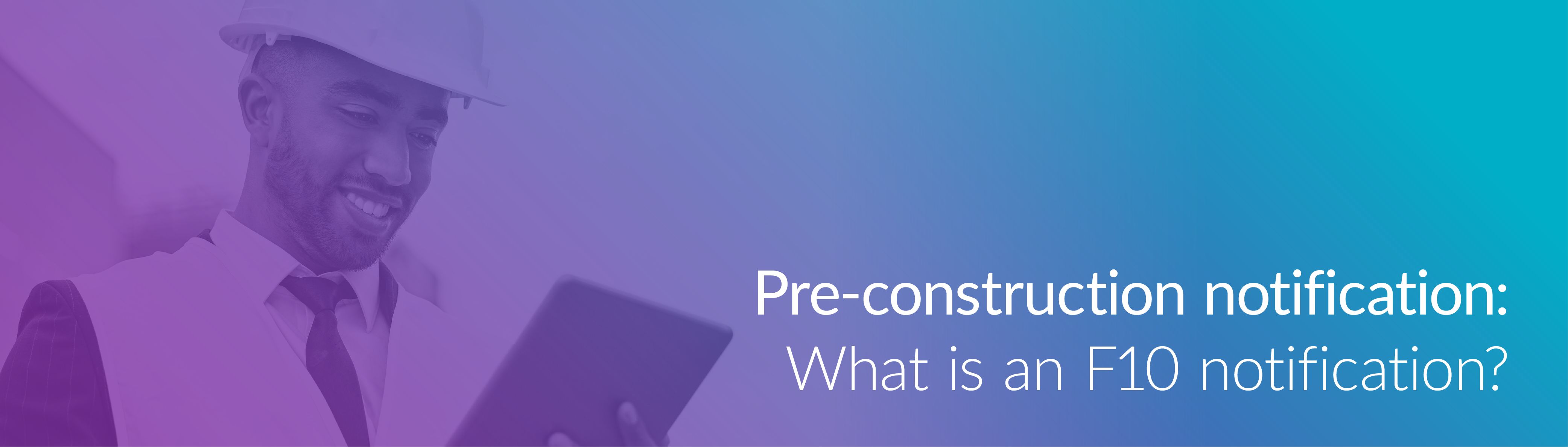 What is an F10 notification? - Blogs | Constructionline